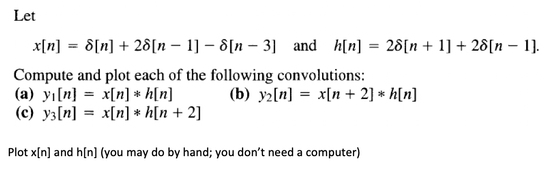 Solved Let x[n] 8[n] + 28[n – 1] – 8[n – 3] and h[n] = 28[n | Chegg.com