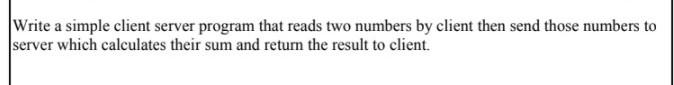 Solved Write a simple client server program that reads two | Chegg.com