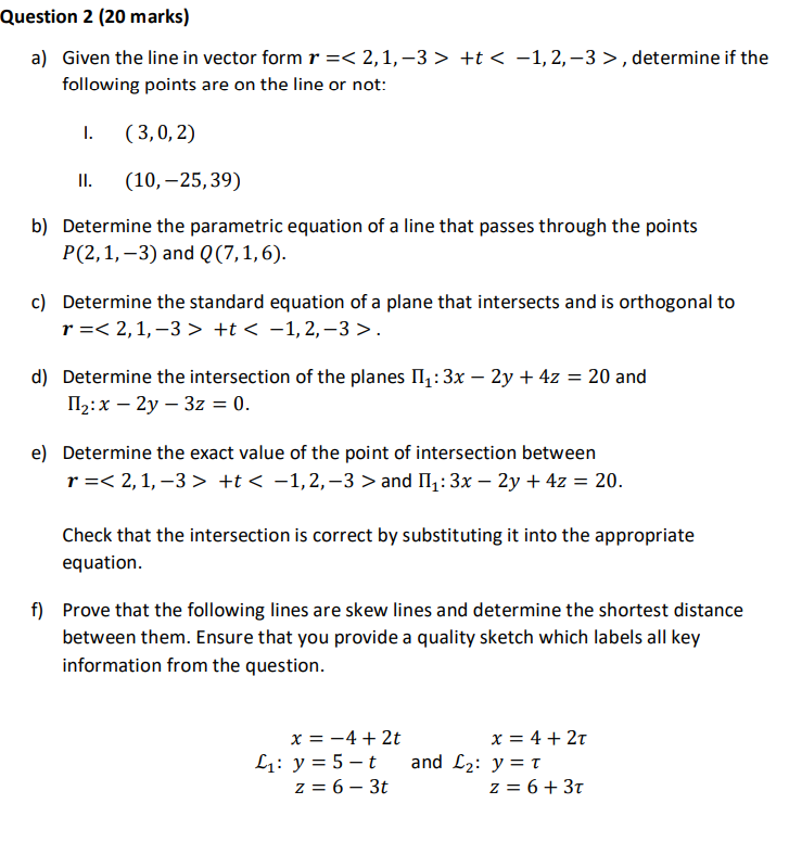 Solved Question 2 (20 marks) a) Given the line in vector | Chegg.com