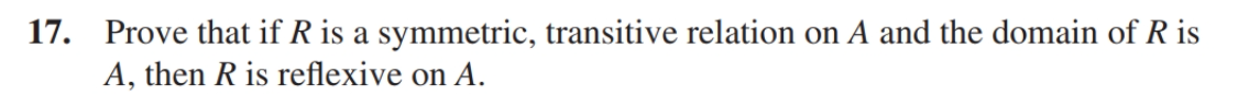 Solved 17. Prove that if R is a symmetric, transitive | Chegg.com