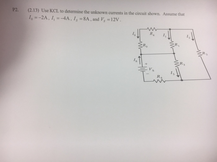 Solved Use Kcl To Determine The Unknown Currents In The