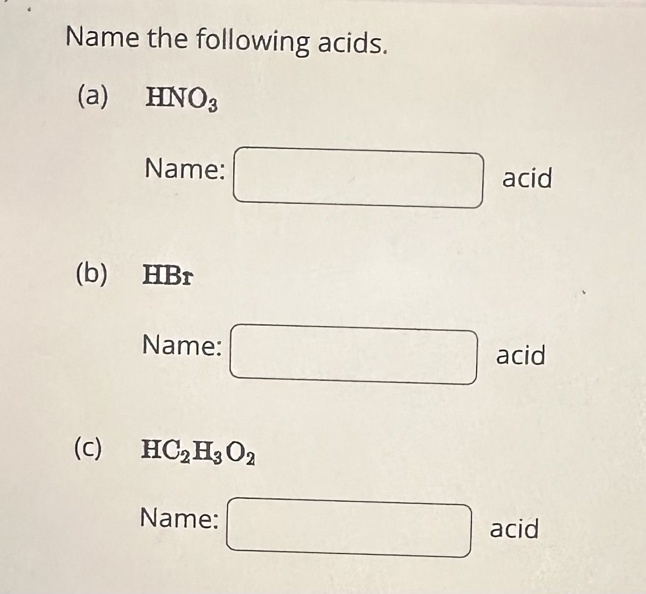 Solved Name the following acids. (a) HNO3 Name: acid (b) HBI | Chegg.com