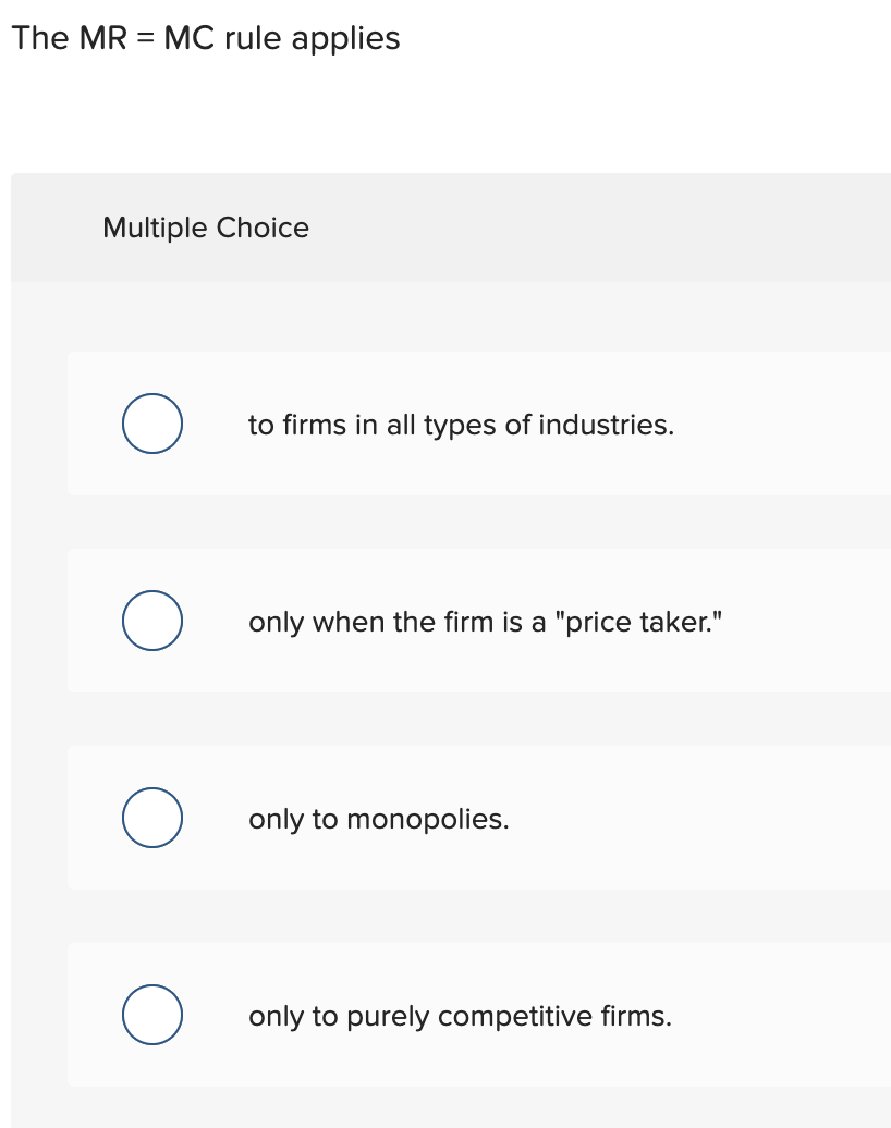 Solved The MR=MC ﻿rule appliesMultiple Choiceto firms in all | Chegg.com