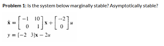 Solved Problem 1: Is the system below marginally stable? | Chegg.com