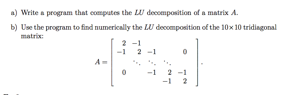 Solved a) Write a program that computes the LU decomposition | Chegg.com