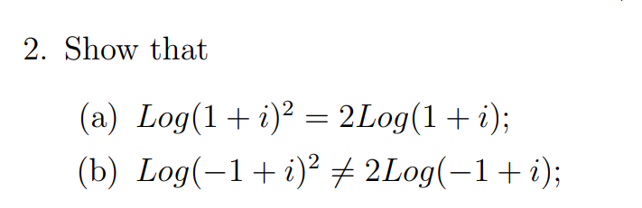 Solved 2. Show that (a) log(1+i)2=2log(1+i); (b) | Chegg.com