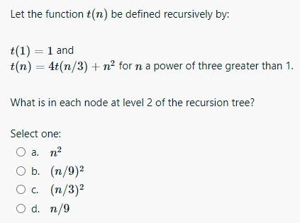Solved Let the function t(n) be defined recursively by: t(1) | Chegg.com