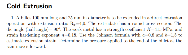 Solved 1. A billet 100 mm long and 25 mm in diameter is to | Chegg.com