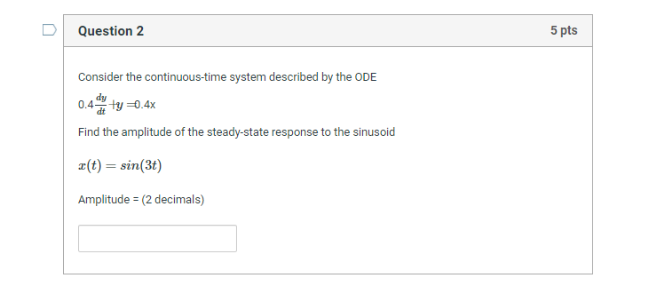 Question 2 5 pts dy Consider the continuous-time | Chegg.com
