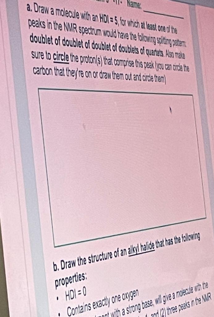 Solved Name: a. Draw a molecule with an HDI = 5, for which | Chegg.com