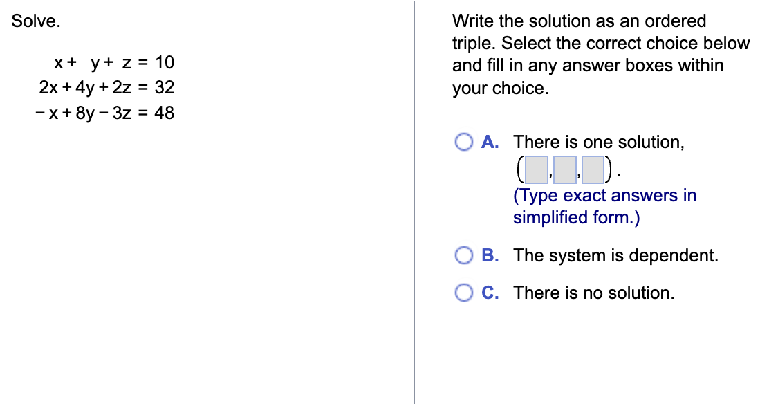 Solved Solve. x+y+z=102x+4y+2z=32−x+8y−3z=48 Write the | Chegg.com