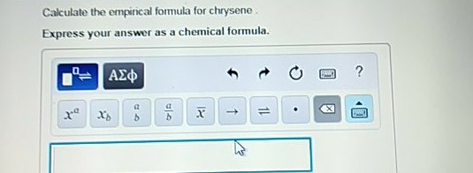 Solved Calculate the empinical formula for chrysene Express | Chegg.com