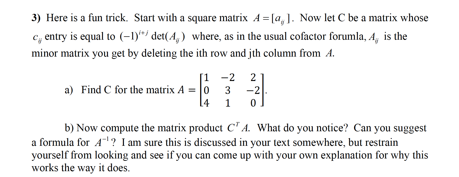 Solved 3) Here is a fun trick. Start with a square matrix A | Chegg.com