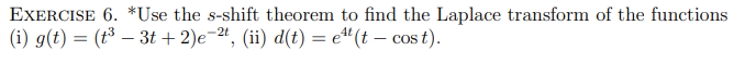 Solved EXERCISE 6. *Use the s-shift theorem to find the | Chegg.com