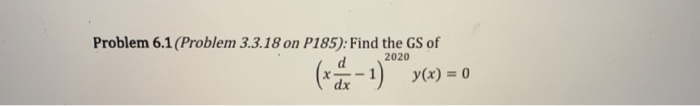 Solved Problem 6.1 (Problem 3.3.18 on P185): Find the GS of | Chegg.com