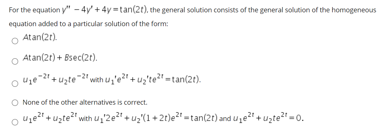 Solved For the equation y" – 4y' +4y=tan(2t), the general | Chegg.com