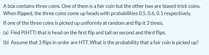 Solved A box contains three coins. One of them is a fair | Chegg.com