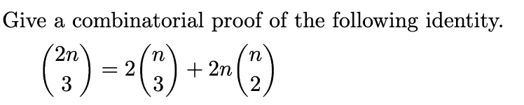 Solved Give a combinatorial proof of the following identity. | Chegg.com