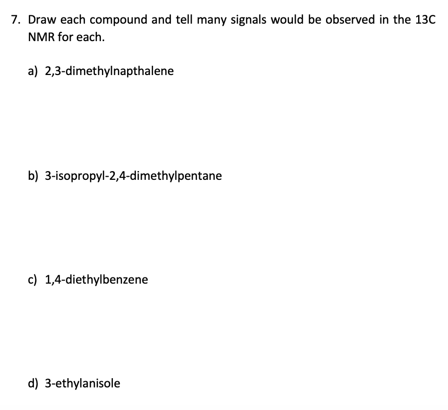 Solved 7. Draw each compound and tell many signals would be | Chegg.com