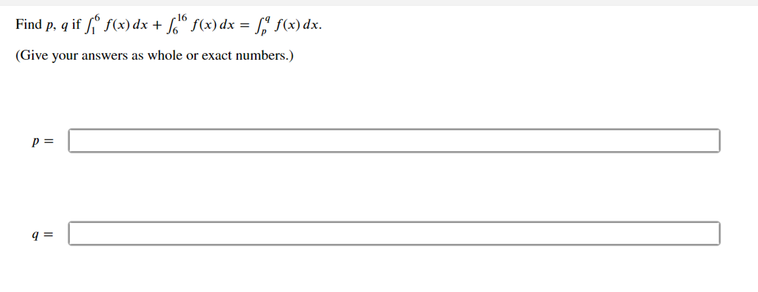 Solved Find p,q ﻿if ∫16f(x)dx+∫616f(x)dx=∫pqf(x)dx.(Give | Chegg.com