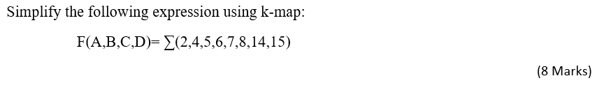 Solved Simplify the following expression using k-map: | Chegg.com