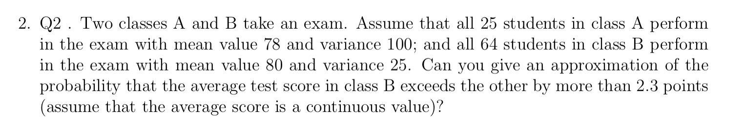 Solved 2. Q2 . Two classes A and B take an exam. Assume that | Chegg.com