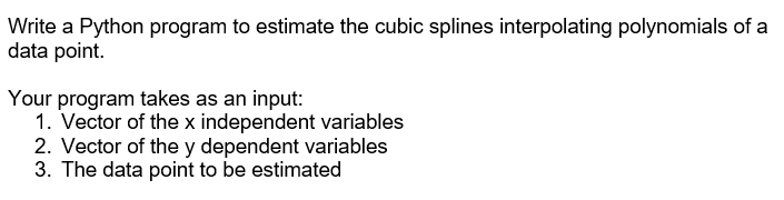 Solved Write a Python program to estimate the cubic splines | Chegg.com