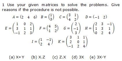 Solved 1)Use your given matrices to solve the problems. Give | Chegg.com