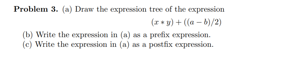 Solved Problem 3. (a) Draw the expression tree of the | Chegg.com
