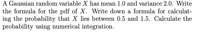 Solved A Gaussian random variable X has mean 1.0 and | Chegg.com