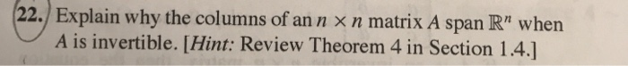 Solved 22) Explain why the columns of an n × n matrix A span | Chegg.com