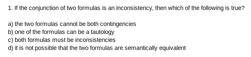 Solved 1. If the conjunction of two formulas is an | Chegg.com