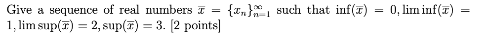 Solved Give a sequence of real numbers xˉ={xn}n=1∞ such that | Chegg.com