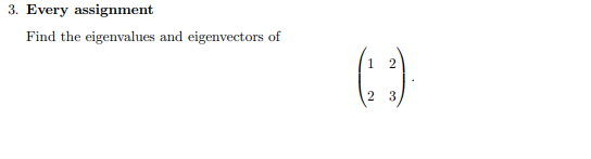 Solved 3. Every assignment Find the eigenvalues and | Chegg.com