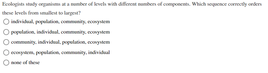 Solved Ecologists study organisms at a number of levels with | Chegg.com