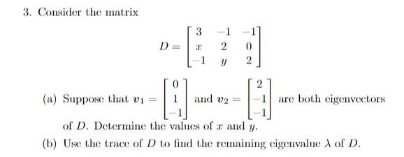 Solved 3. Consider the matrix D=⎣⎡3x−1−12y−102⎦⎤ (a) Suppose | Chegg.com