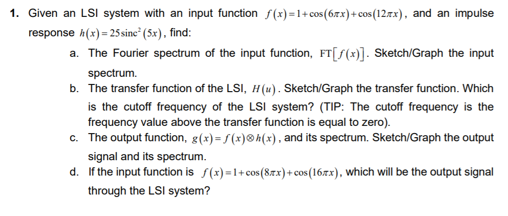 Solved 1. Given an LSI system with an input function f (x) = | Chegg.com