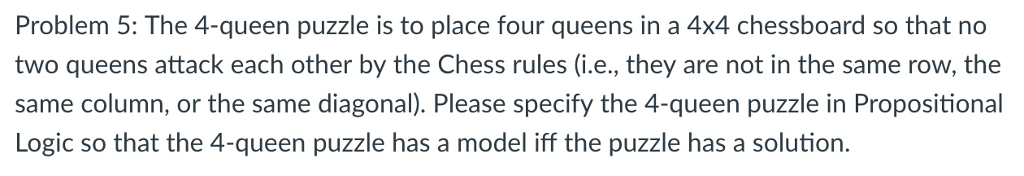 Solved Problem 5: The 4-queen puzzle is to place four queens | Chegg.com