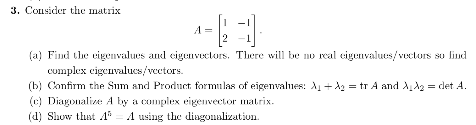Solved 3. Consider the matrix (a) Find the eigenvalues and | Chegg.com