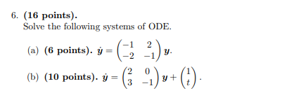 Solved 6. (16 points). Solve the following systems of ODE. | Chegg.com