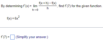 Solved By determining f′(x)=limh→0hf(x+h)−f(x), find f′(7) | Chegg.com