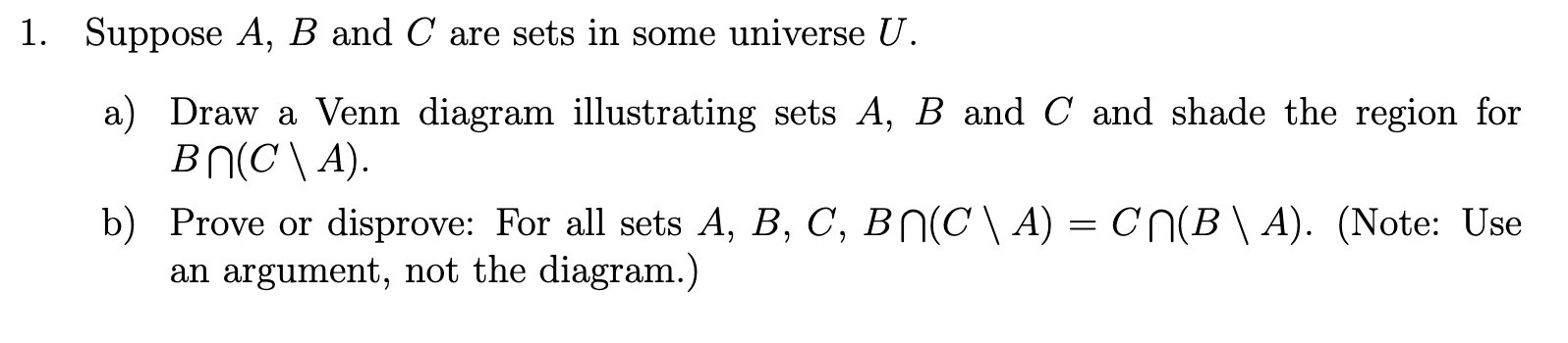 Solved 1. Suppose A, B and C are sets in some universe U. a) | Chegg.com