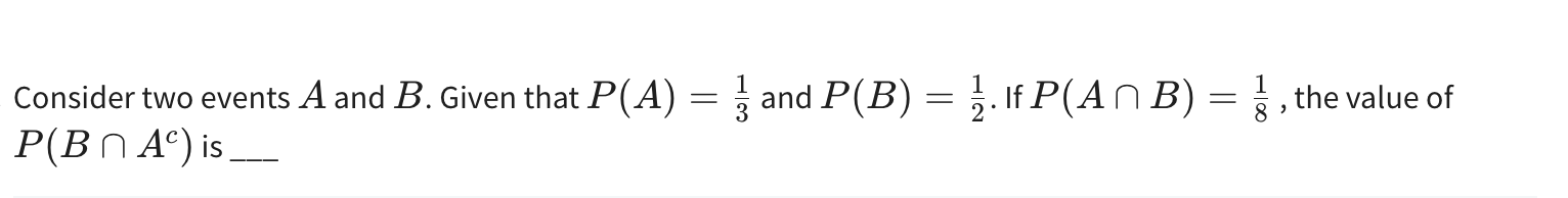 Solved Consider two events A and B. Given that P(A)=31 and | Chegg.com