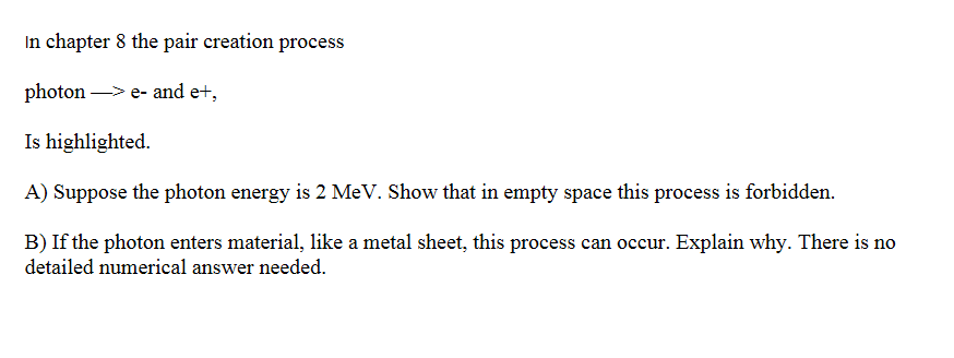 Solved In chapter 8 the pair creation process photon->e- and | Chegg.com