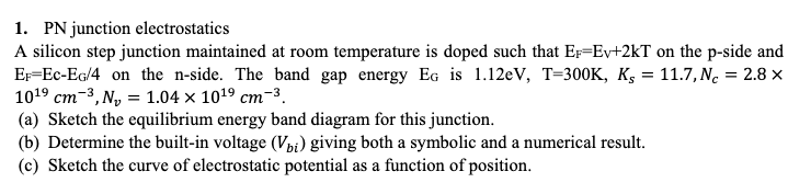 Solved 1. PN junction electrostatics A silicon step junction | Chegg.com