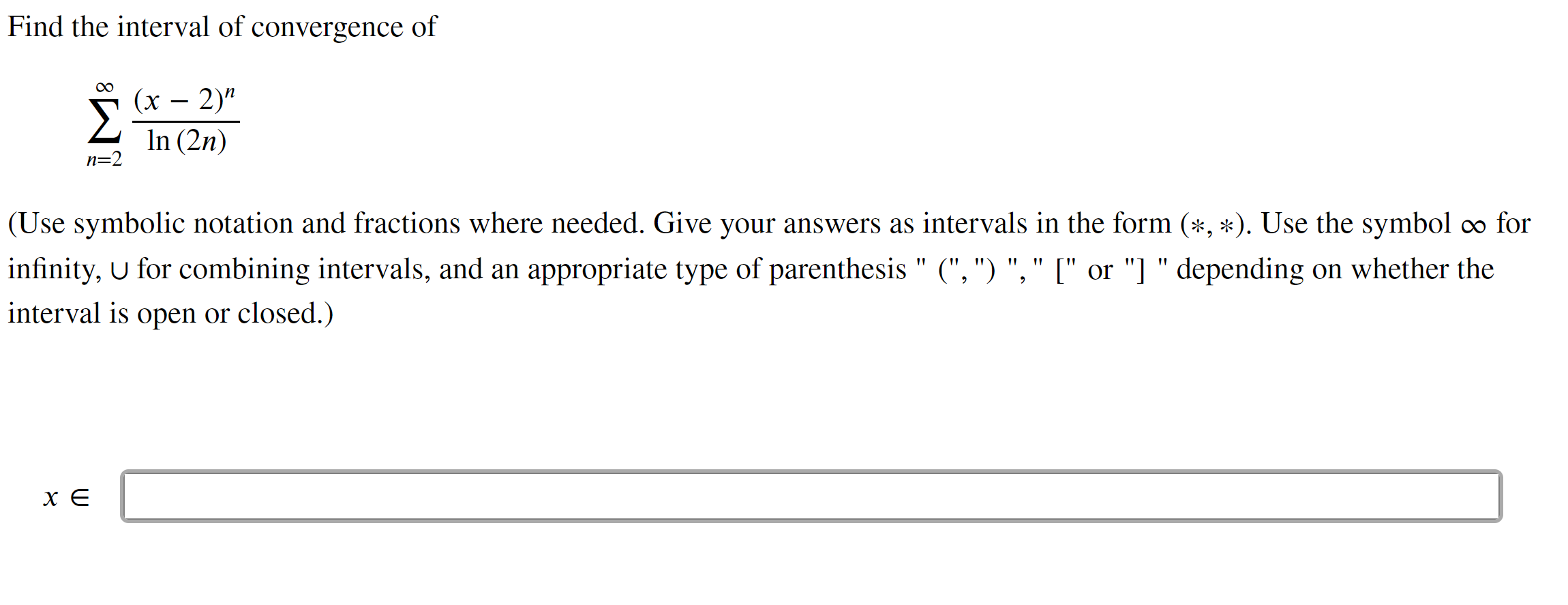 Solved Find the interval of convergence of ∑n=2∞ln(2n)(x−2)n | Chegg.com