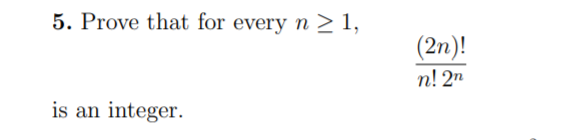 Solved 5. Prove that for every n > 1, (2n)! n! 2n is an | Chegg.com