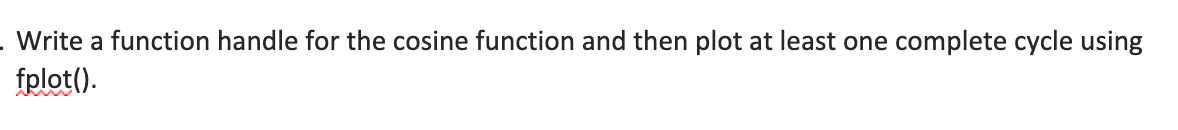 Solved - Write a function handle for the cosine function and | Chegg.com