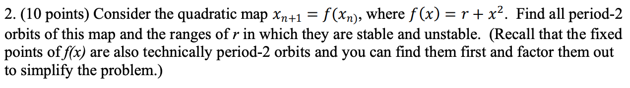 Solved 2. (10 points) Consider the quadratic map Xn+1 = | Chegg.com