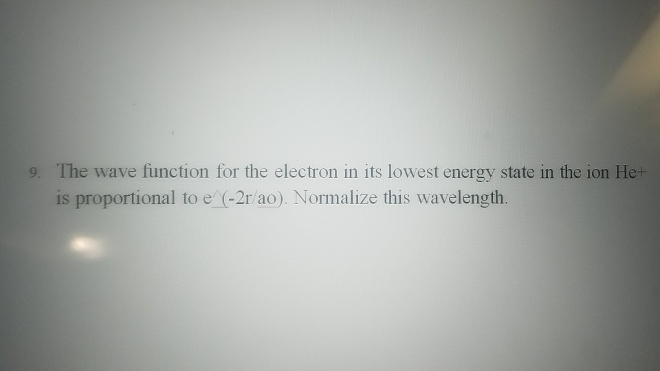 Solved 9. The wave function for the electron in its lowest | Chegg.com